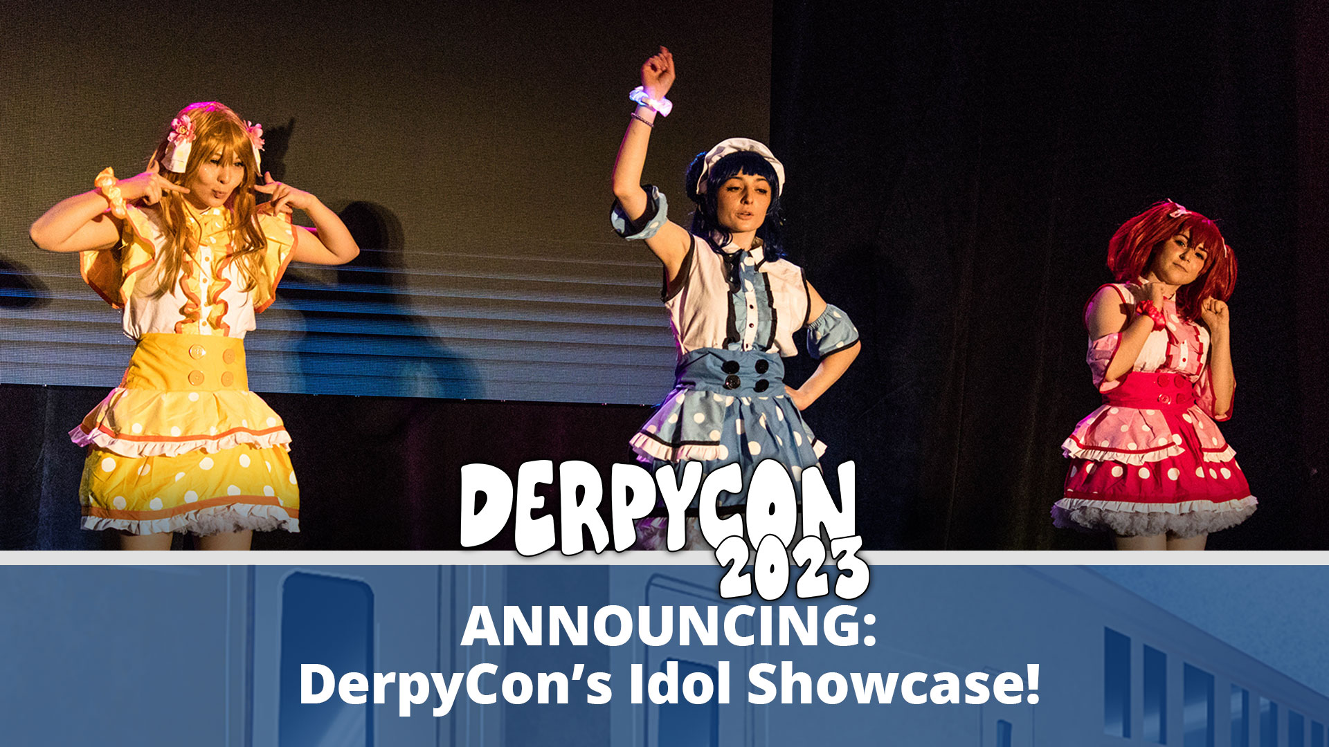ANNOUNCING: DerpyCon’s Idol Showcase! | DerpyCon