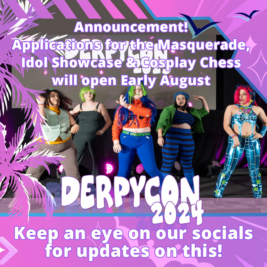 DerpyCon 2024 Applications for the Masquerade, Idol Showcase & Cosplay Chess will open Early ...