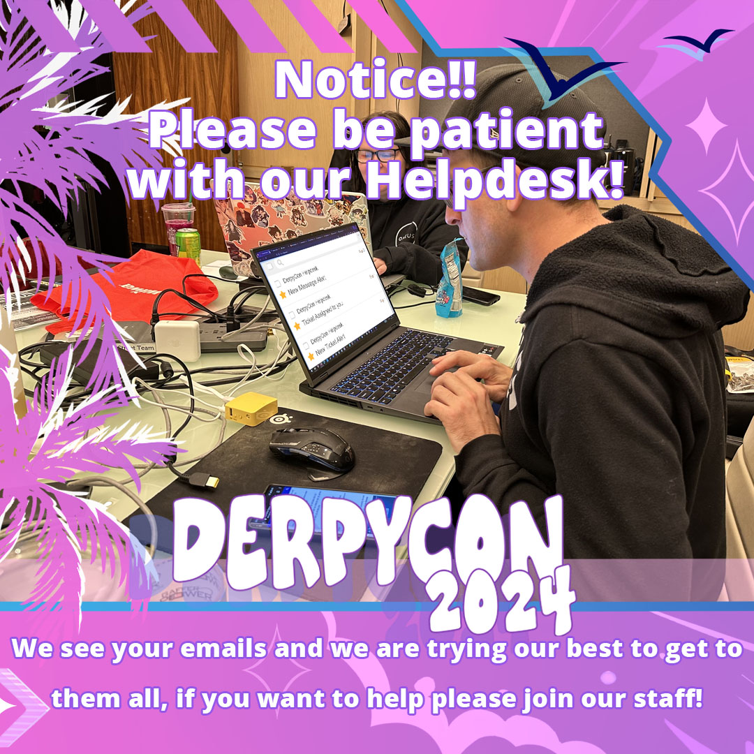 Notice! Please be patient with Our Helpdesk! | DerpyCon