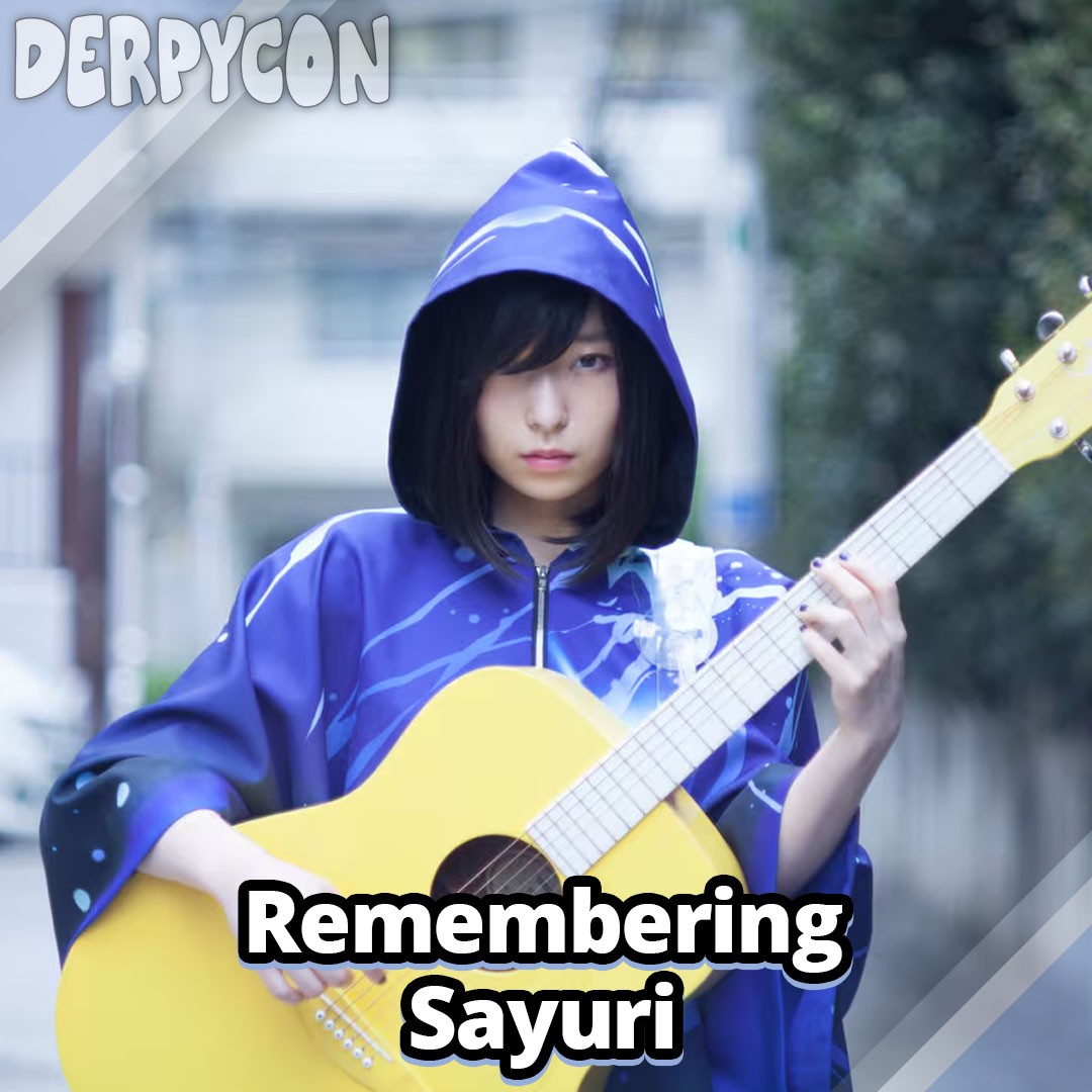 Remembering Sayuri | DerpyCon