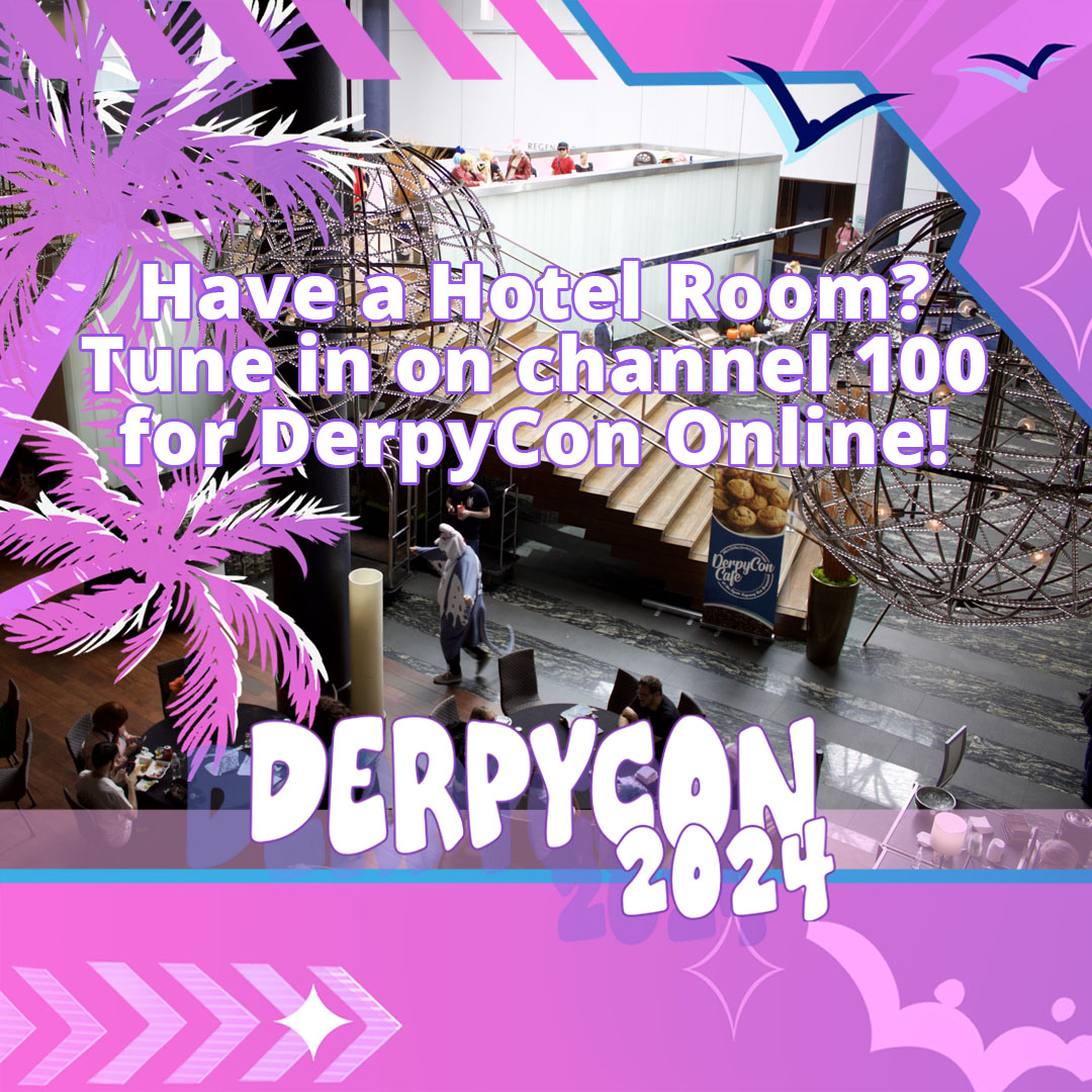 DerpyCon Hotel Guests! Tune in to Channel 100 for DerpyCon Online ...