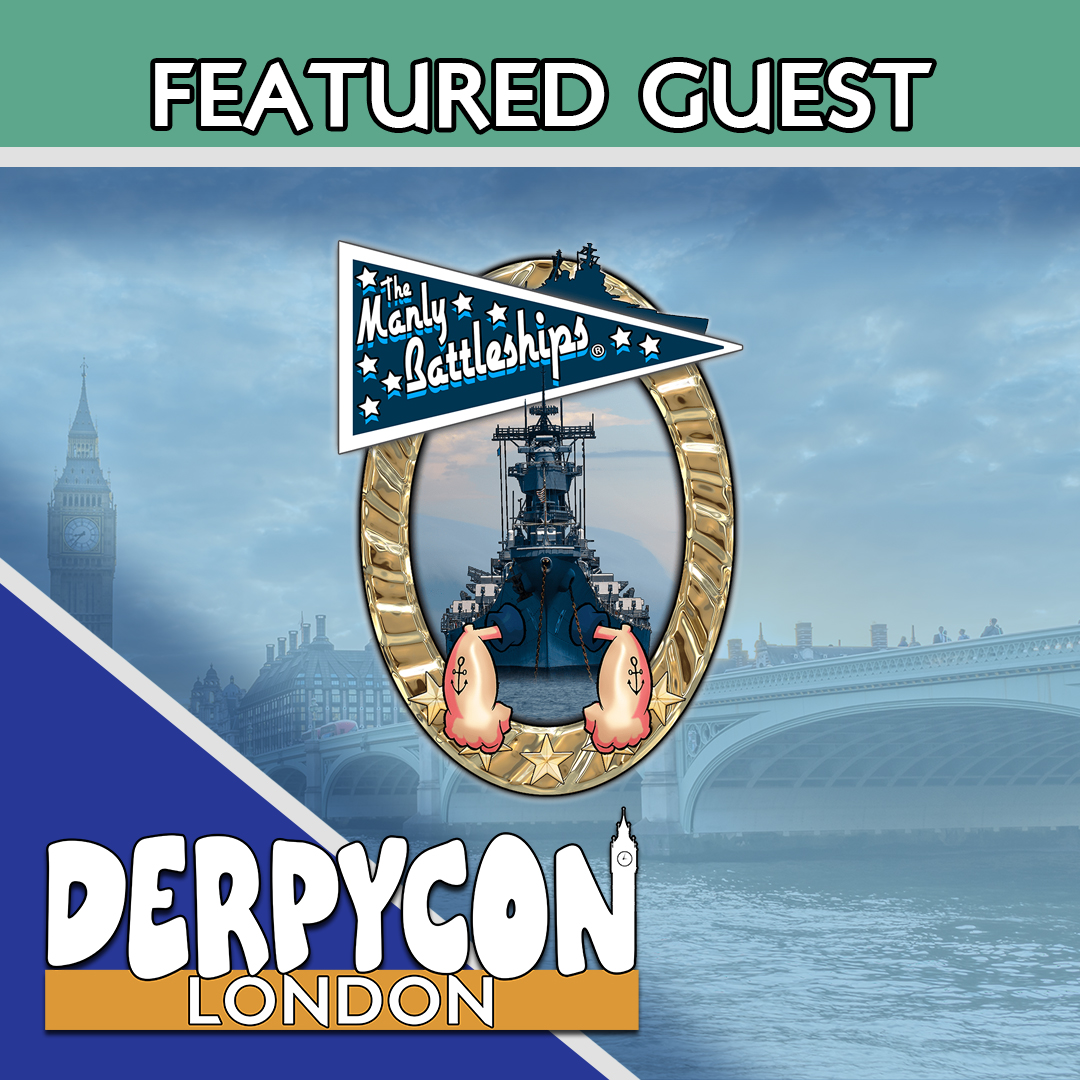 DerpyCon London 2027 Guest Announcement Manly Battleships! | DerpyCon