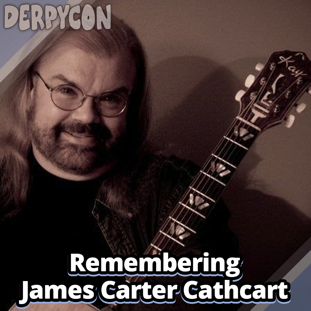 Remembering James Carter Cathcart | DerpyCon