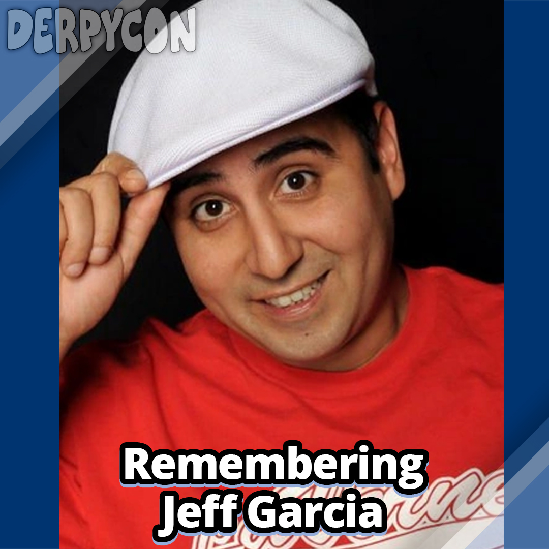 Remembering Jeff Garcia | DerpyCon
